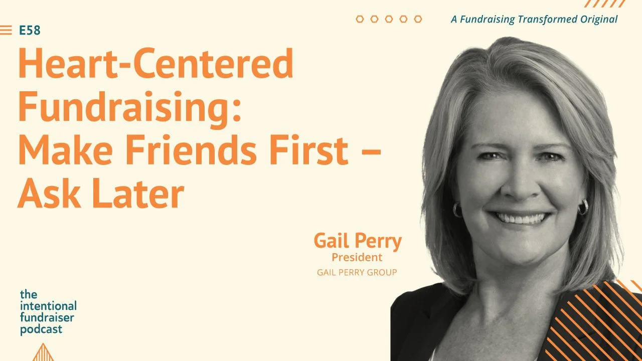 58. Heart-Centered Fundraising: Make Friends First – Ask Later ...