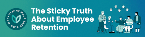 The Sticky Truth About Employee Retention — ManageMint, Inc.