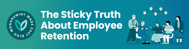 The Sticky Truth About Employee Retention — ManageMint, Inc.