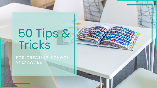 50 Tips, Tricks, and Ideas for Creating School Yearbooks — Remember Me