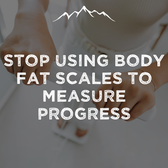 Stop using body fat scales to measure progress — Elevated Pursuit Nutrition