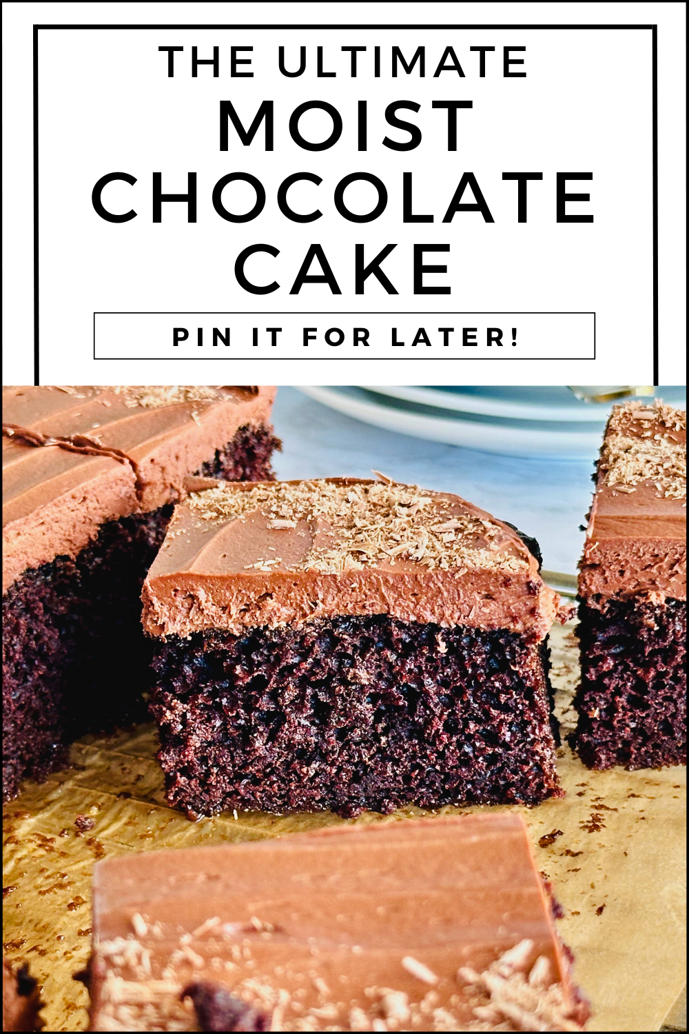 Ultimate Moist Chocolate Cake — CHYNA B'S SWEETS