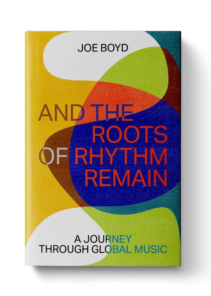 An Evening with JOE BOYD ~And the Roots of Rhythm Remain~ — The Cedar ...