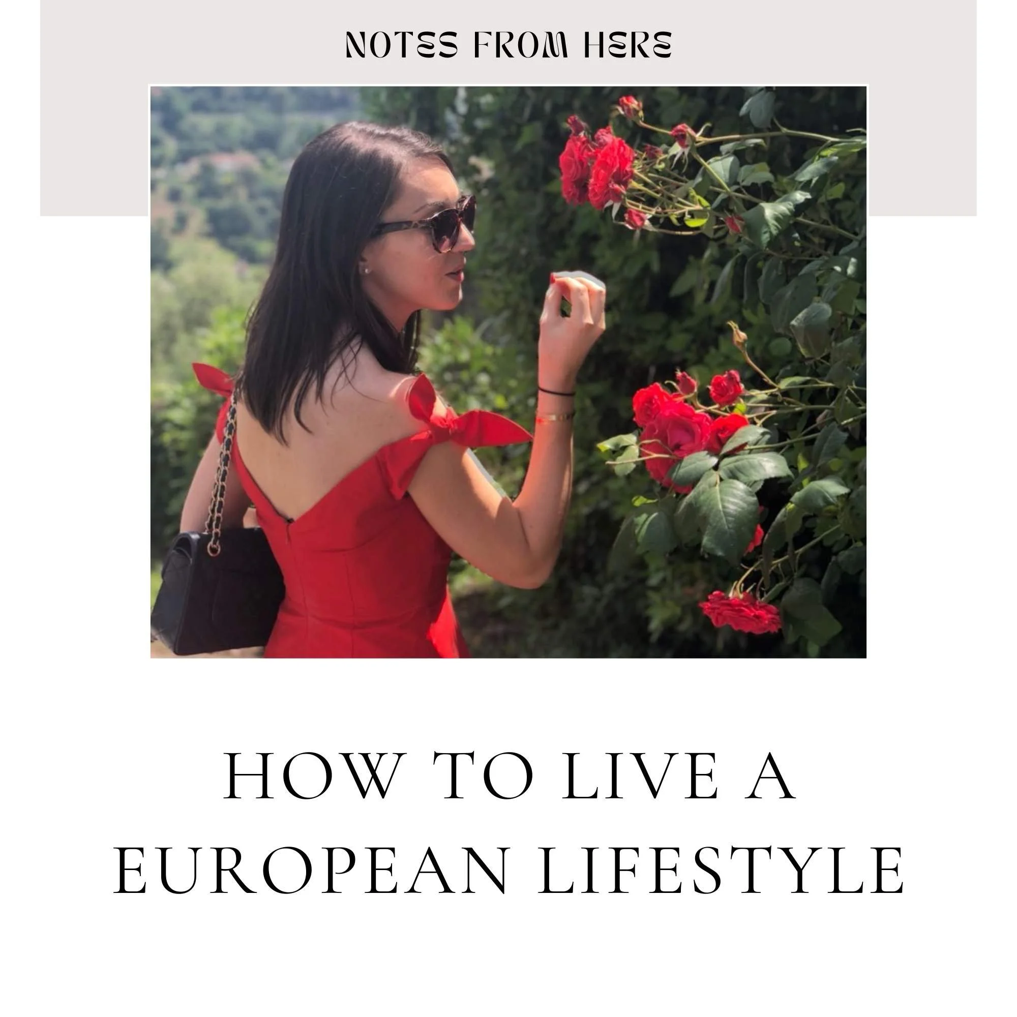 How to Live a European Lifestyle — Notes From Here | Europe Travel Blog