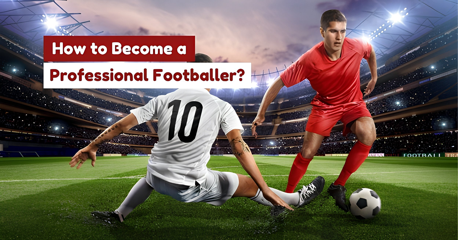 How To Become A Professional Footballer?