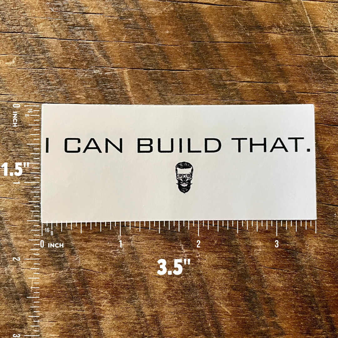"I CAN BUILD THAT" Sticker — Matthew Peech Woodworking