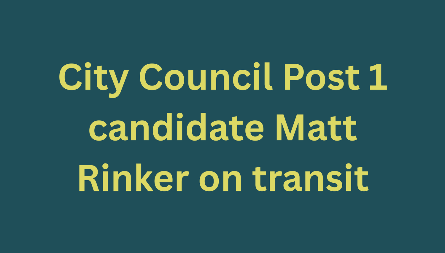 Post 1 candidate Matt Rinker on transit — Better Atlanta Transit