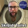 Ep 123: Skibidi Toilet — Privycast