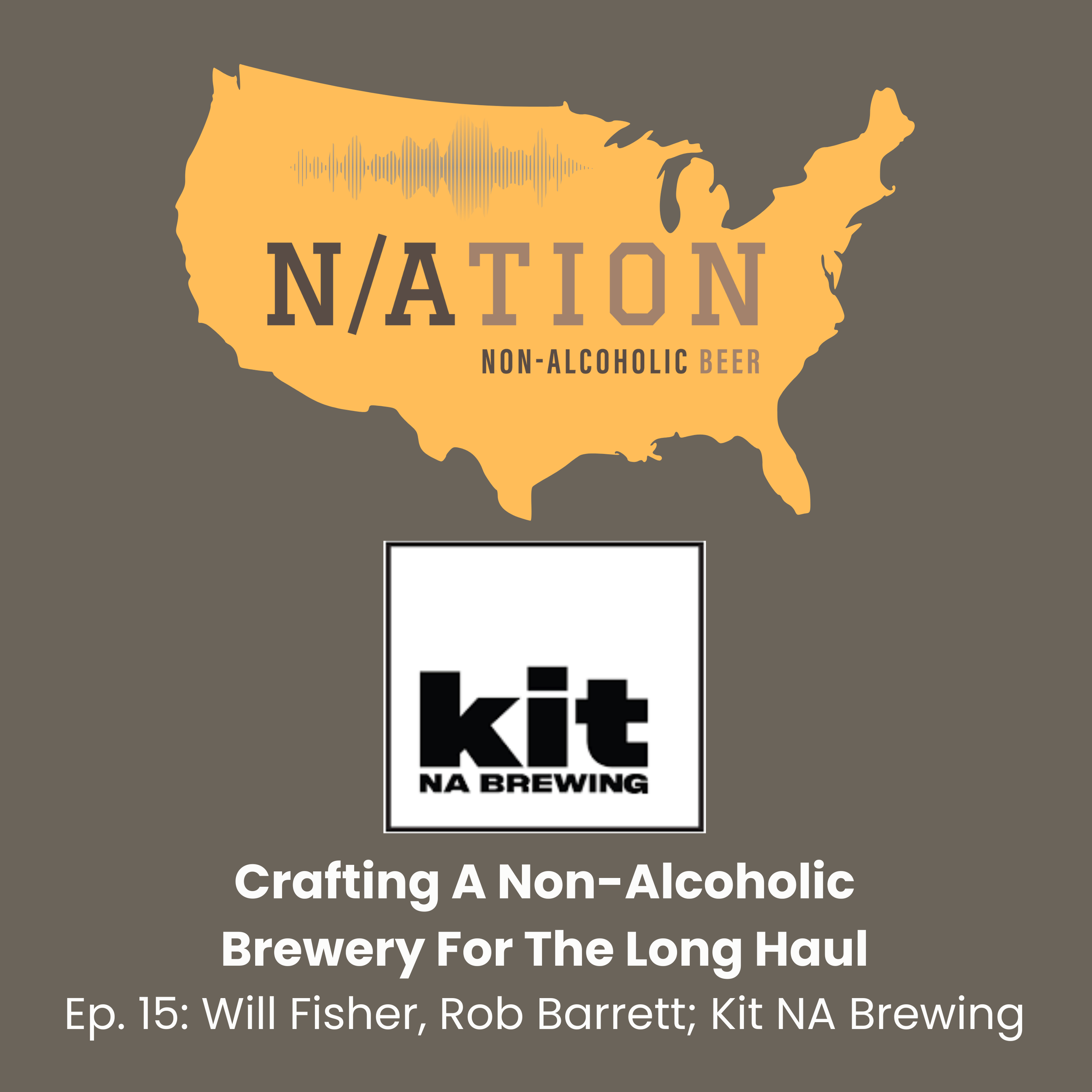 Episode 15: Will Fisher, Rob Barrett; Kit NA — Non-Alcoholic N/ATION