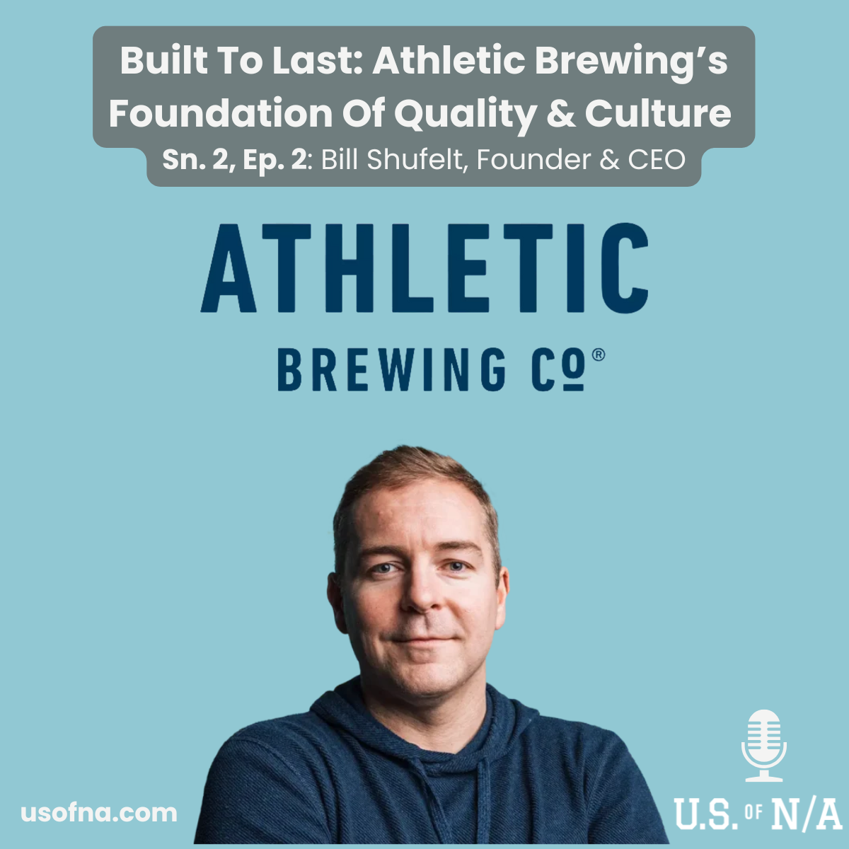 Season 2, Ep. 2: Bill Shufelt, Founder, Athletic Brewing — Non ...