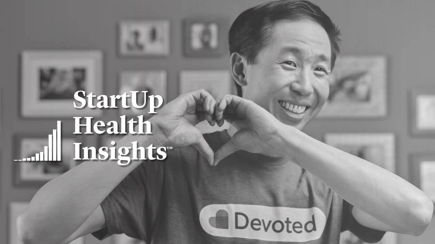 Devoted Health Closes $366M Series F | StartUp Health Insights: Week of ...