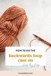How to Do the Backwards Loop Cast on in Knitting: Step by Step Tutorial ...