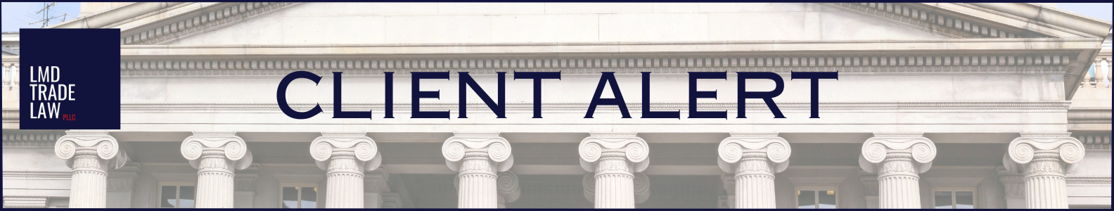 Client Alert: February 25, 2025 — LMD TRADE LAW PLLC
