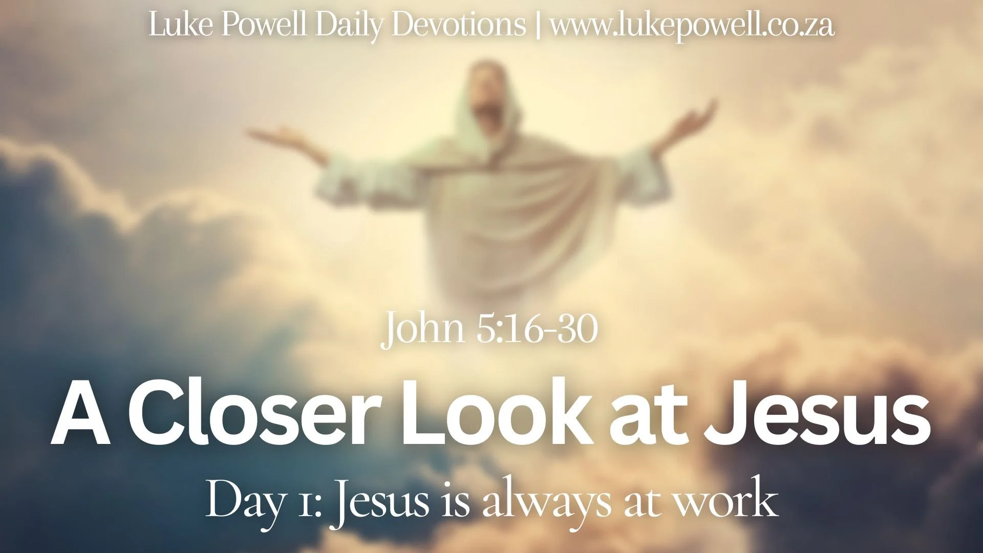 Jesus is Always At Work — Luke Powell Ministries
