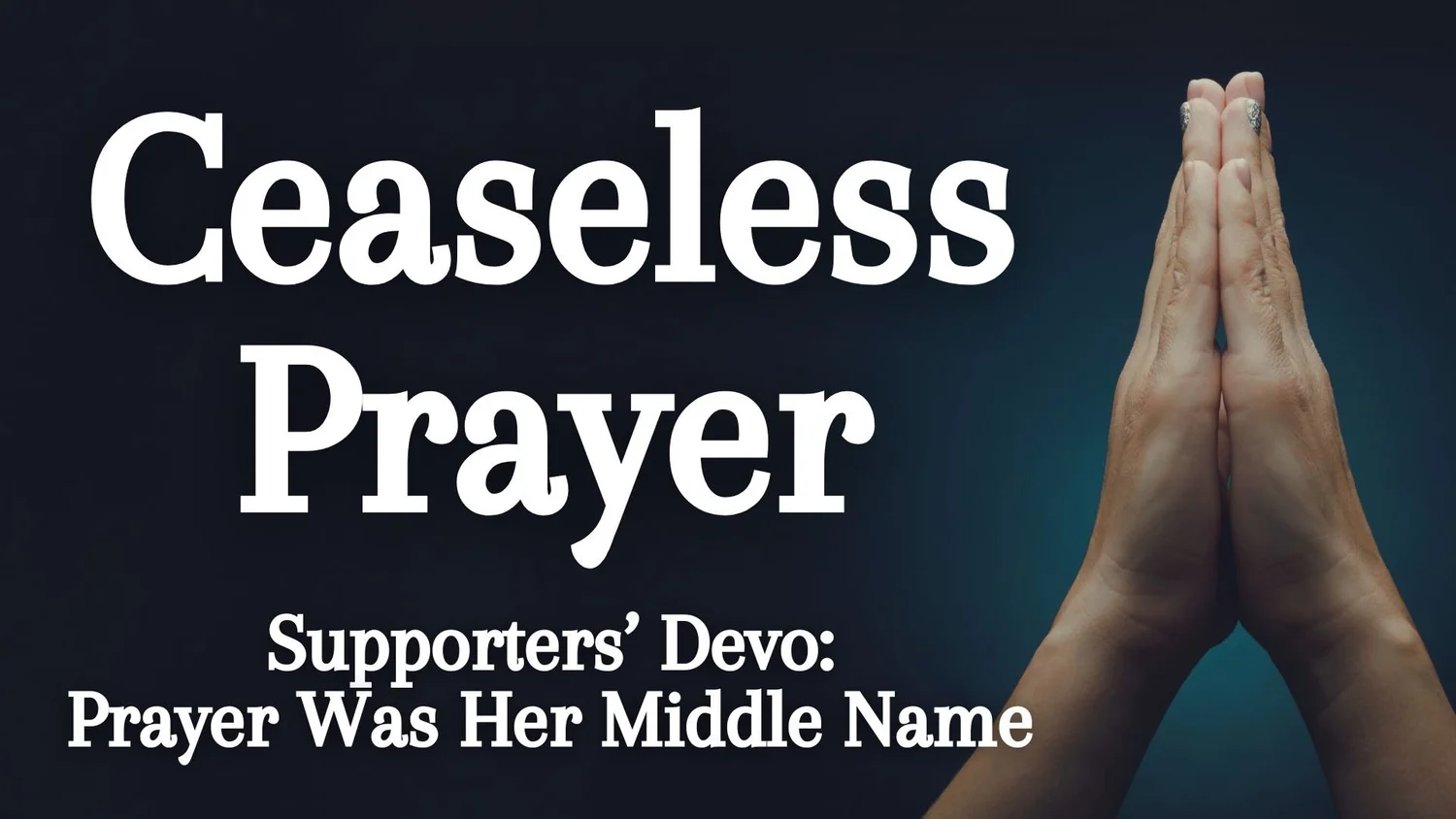 Supporters’ Extra Devo: Prayer Was Her Middle Name — Luke Powell Ministries