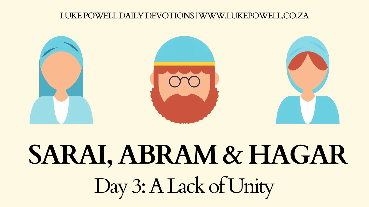 A Lack of Unity - Sarai, Abram & Hagar — Luke Powell Ministries