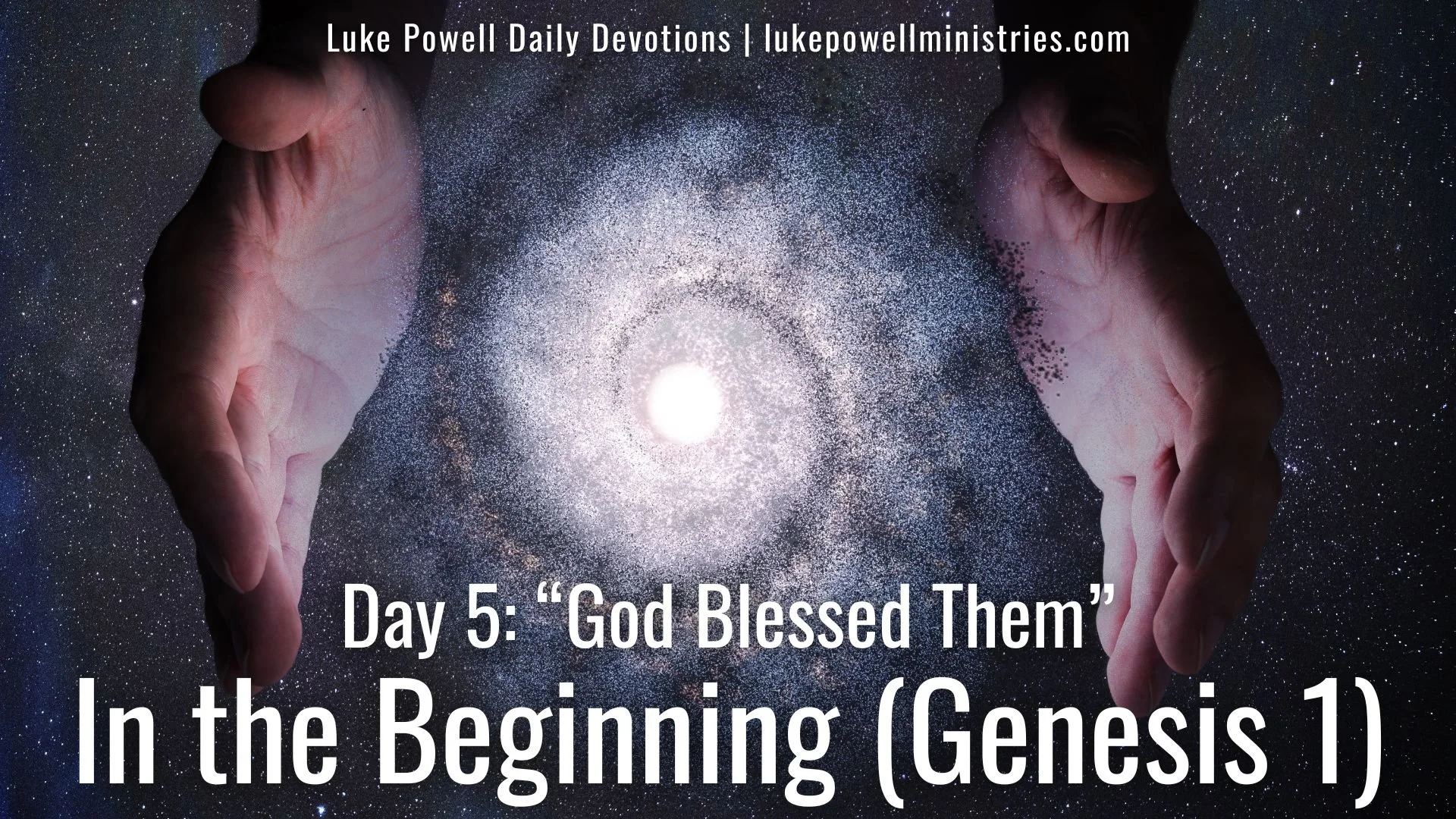 “God Blessed Them” (In the Beginning (Genesis 1) — Luke Powell Ministries