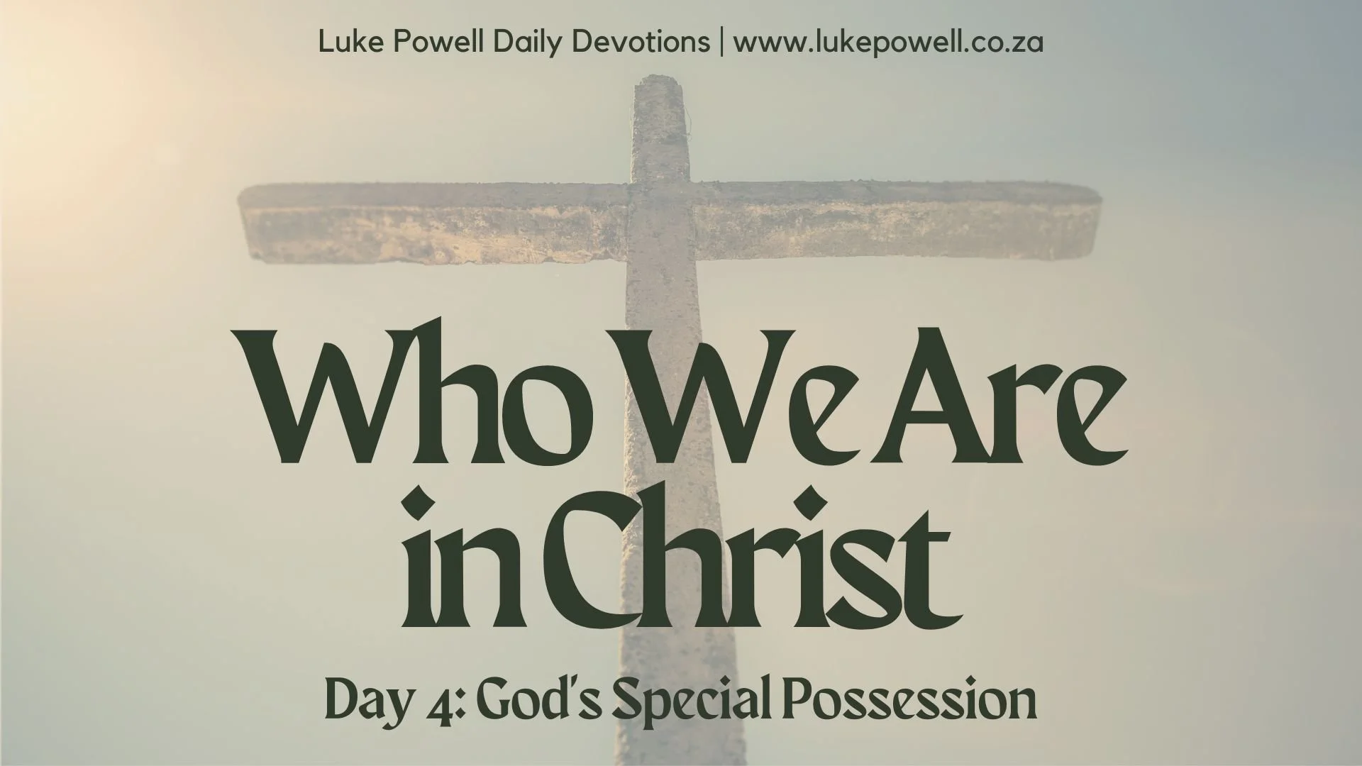 God's Special Possession - Who We Are in Christ — Luke Powell Ministries