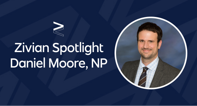 Zivian Spotlight: Daniel Moore, NP — Zivian Health
