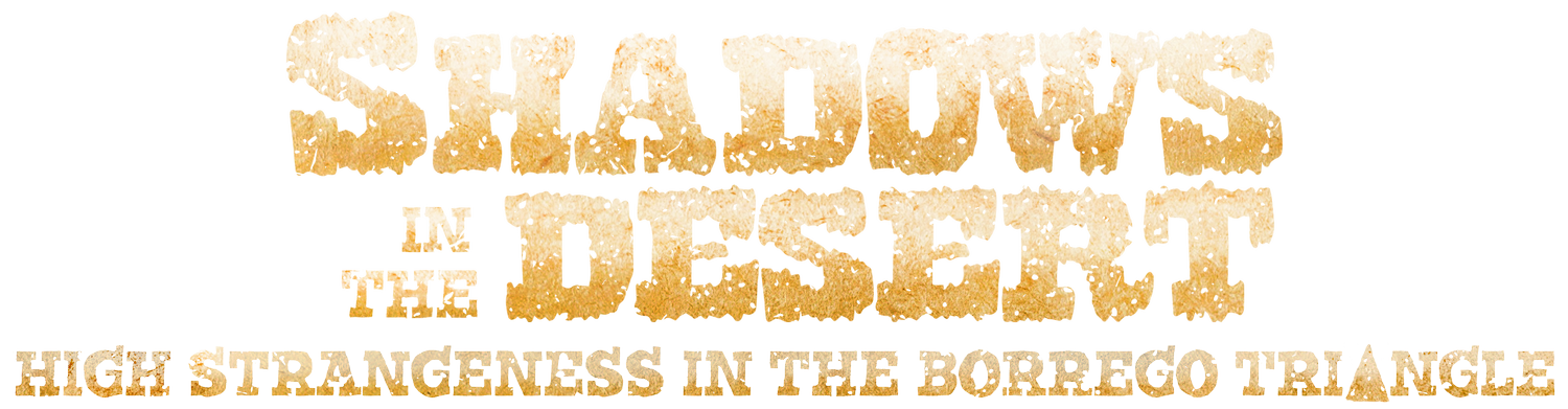 About — Shadows in the Desert: High Strangeness in the Borrego Triange