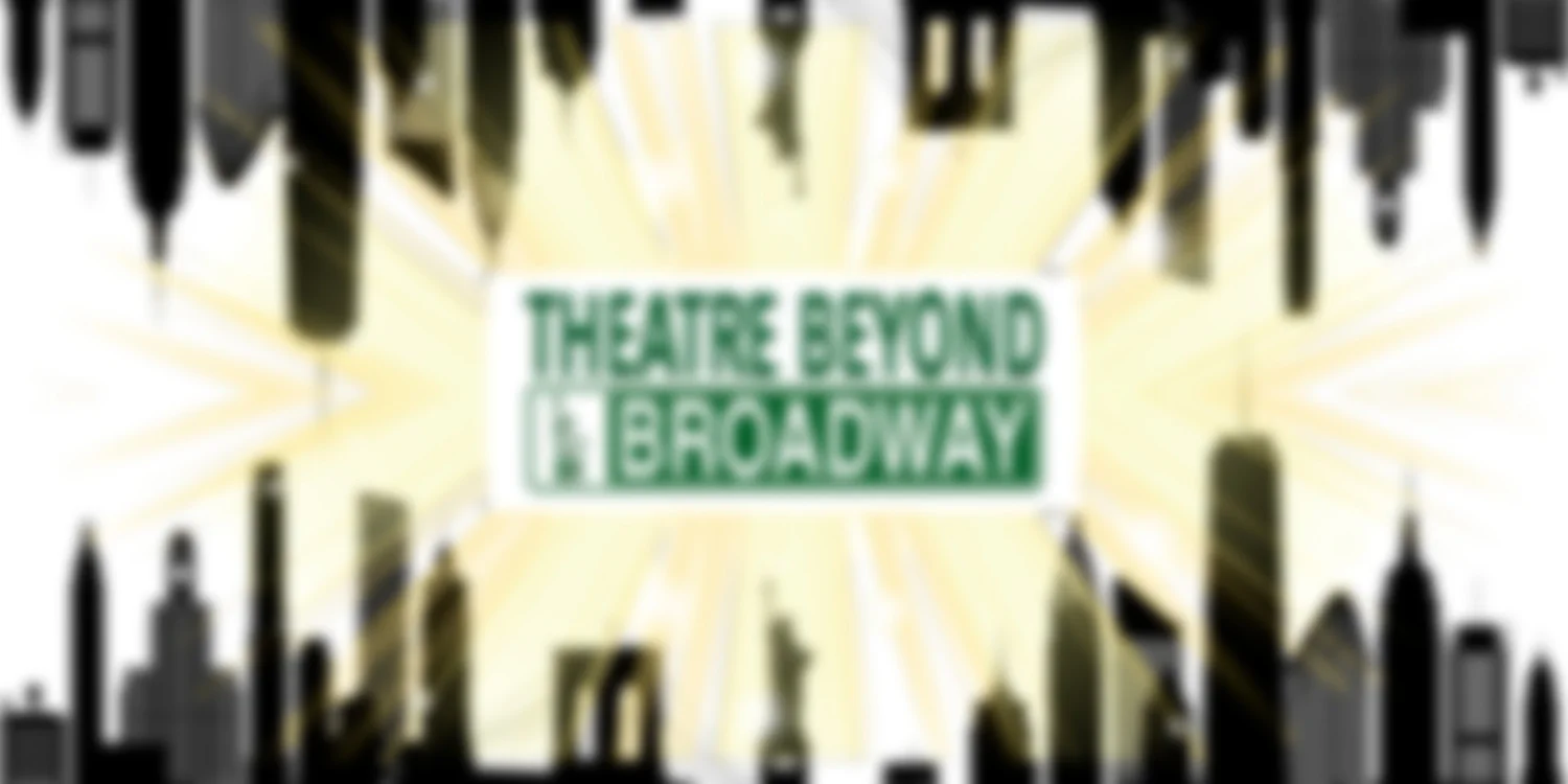 Projects — Theatre Beyond Broadway