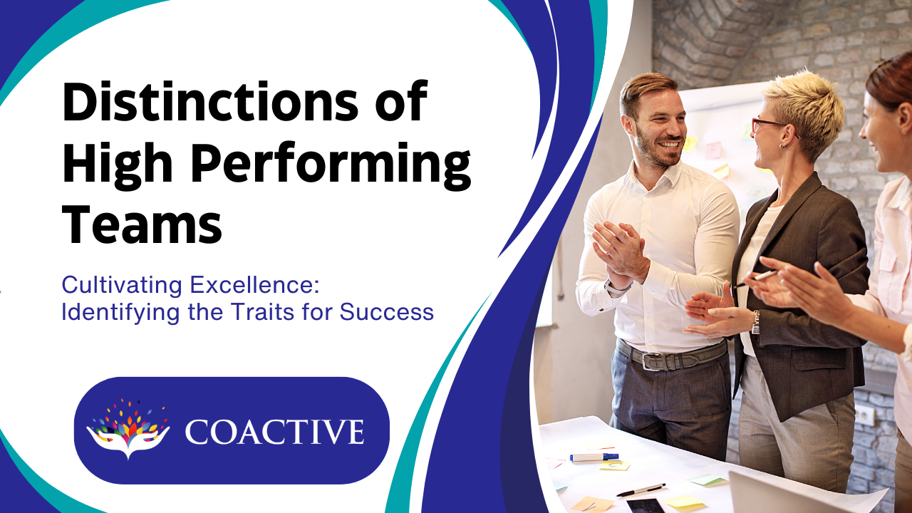 Distinctions of High Performing Teams — COACTIVE Group