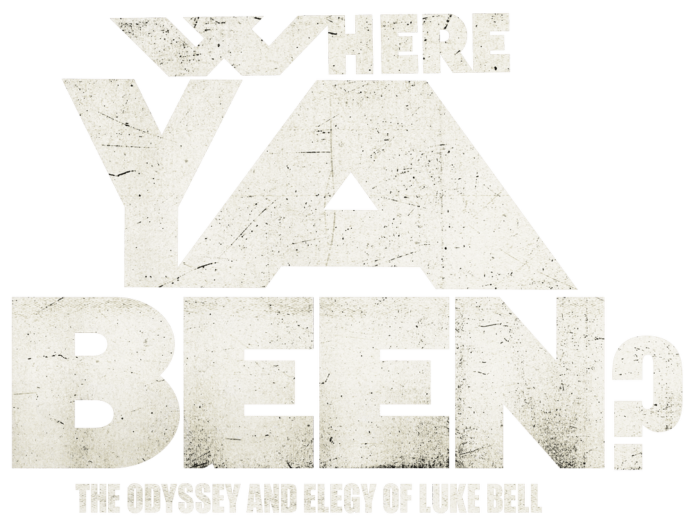 Where Ya Been? The Odyssey and Elegy of Luke Bell