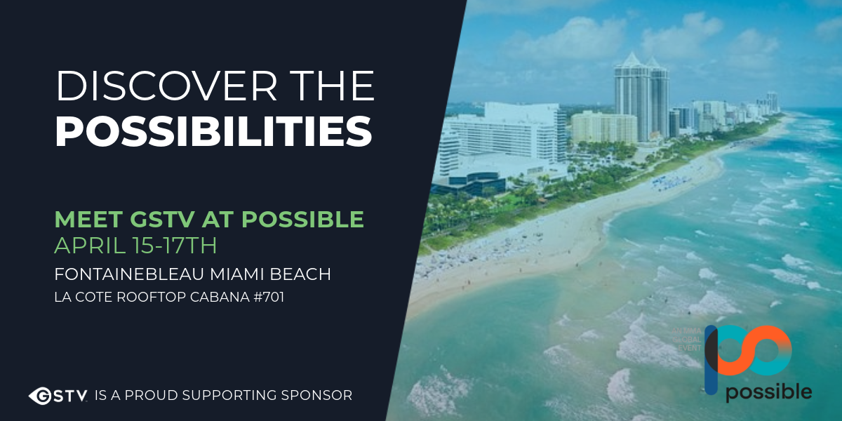 GSTV at Possible — GSTV | A Data-Driven, National Video Network