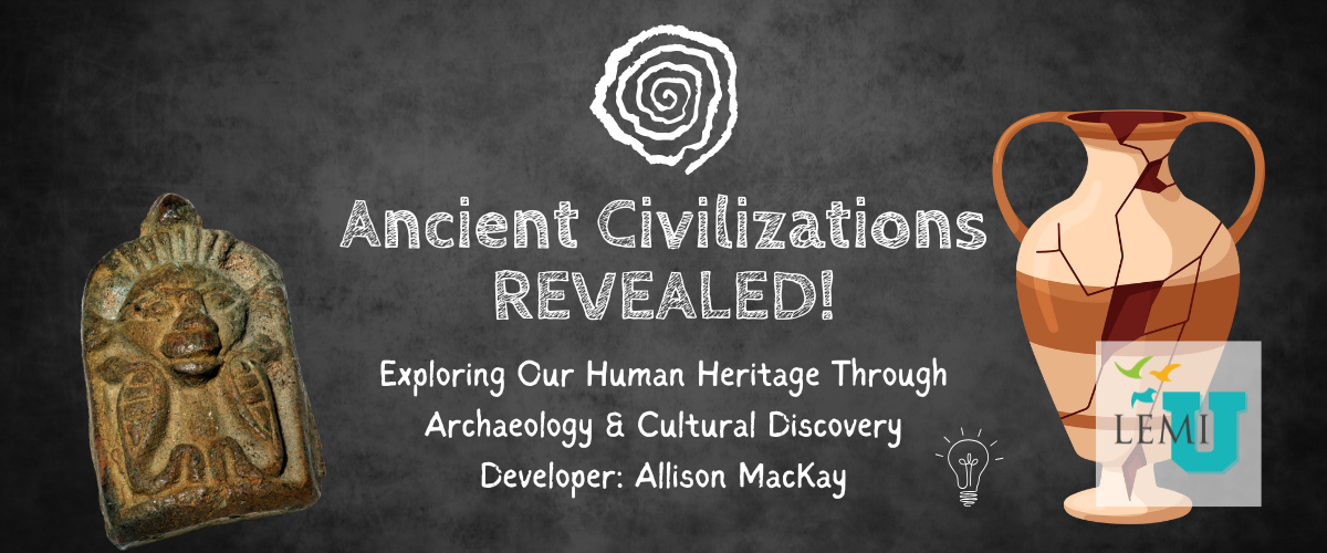 Ancient Civilizations REVEALED Discovery Project — Leadership Education ...