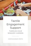 Tactile Engagement Support through our Sensory Garden — Compassionate Roots