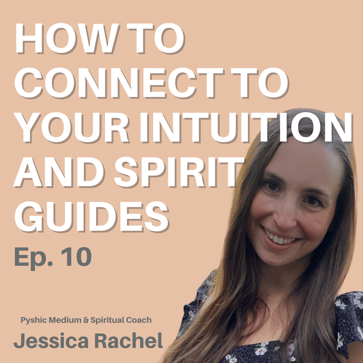 10. How to Connect to Your Intuition and Spirit Guides with Jessica ...