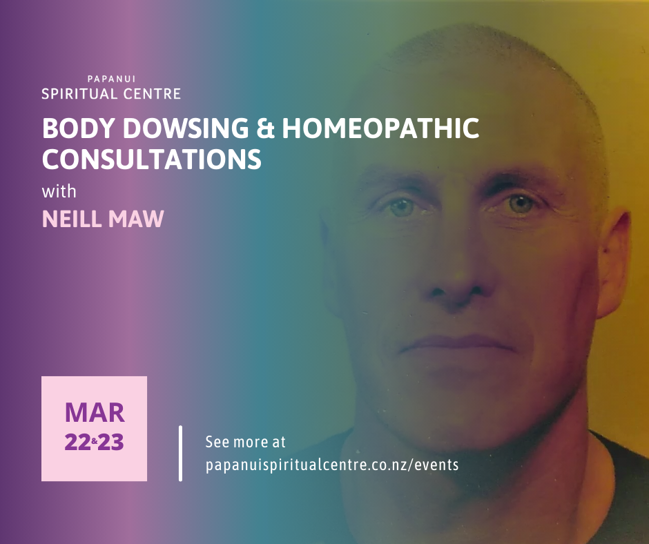 Body Dowsing & Homeopathic Consultations With Neill Maw — Papanui ...