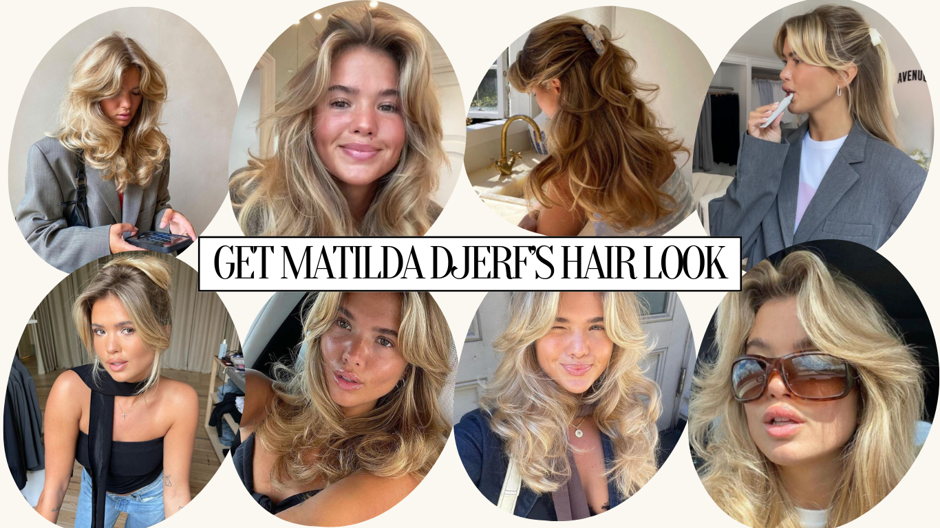 Matilda Djerf's Hair: Products You Need To Nail Her Signature Look