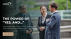The Power of "Yes, and...": One Word That Shifts An Entire Workplace ...