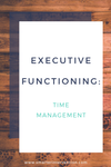 Executive Functioning: Time Management — Ascend Smarter Intervention