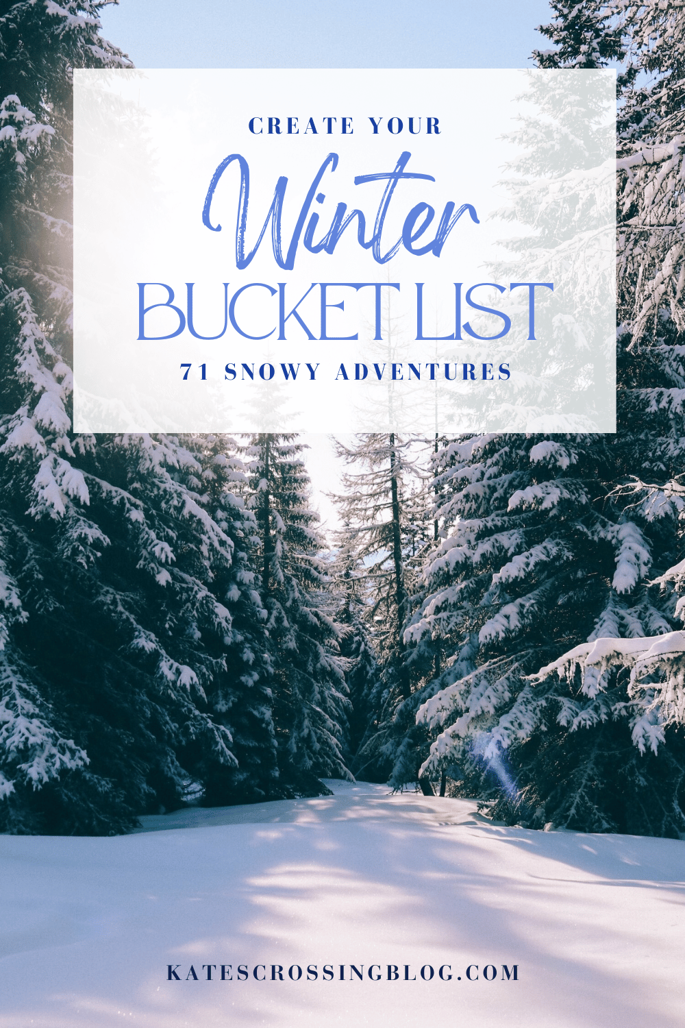 Create Your Winter Bucket List: 71 Snowy Adventures - Kate Crossing