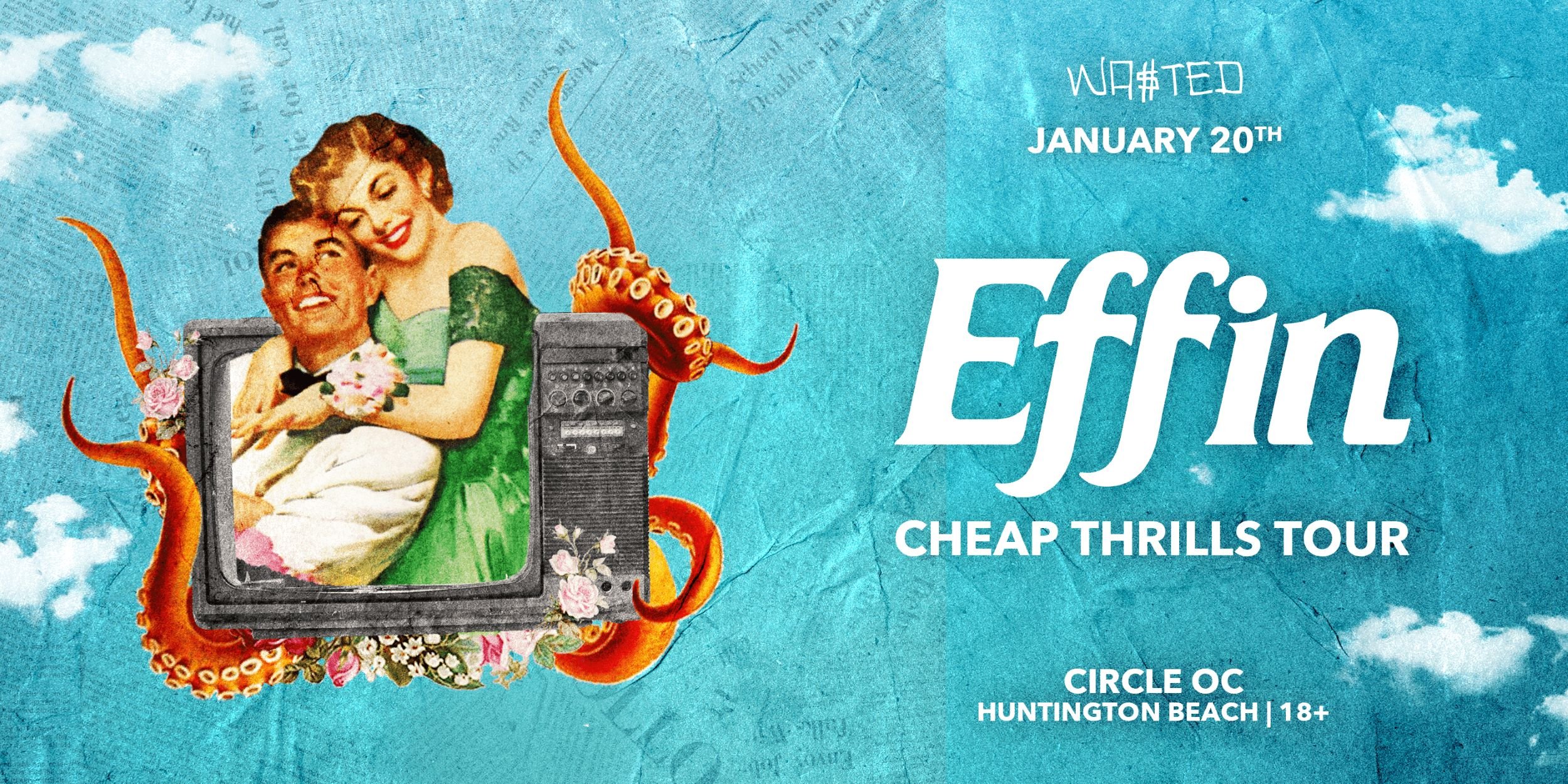 WA$TED Presents: EFFIN - Cheap Thrills Tour — The Circle OC