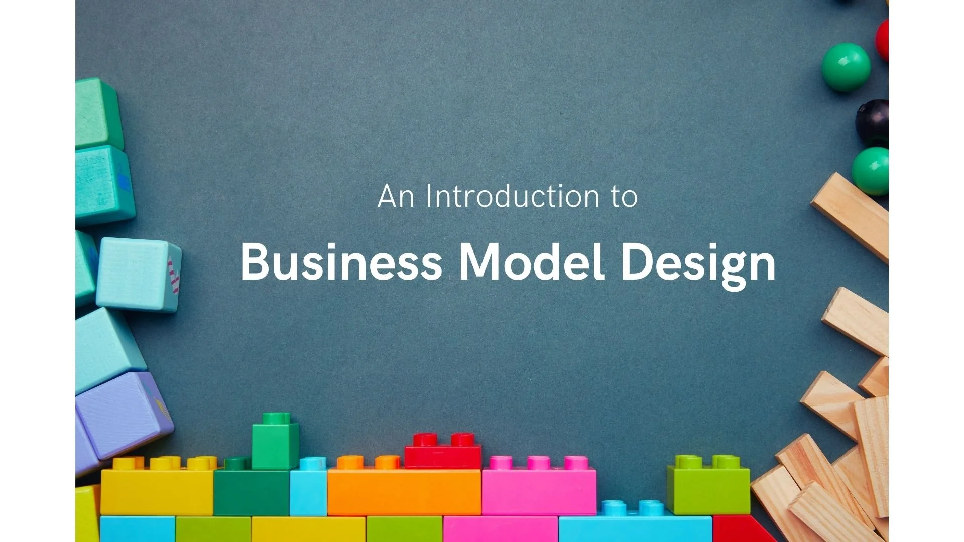 Introduction to Business Model Design — Lean Advantage
