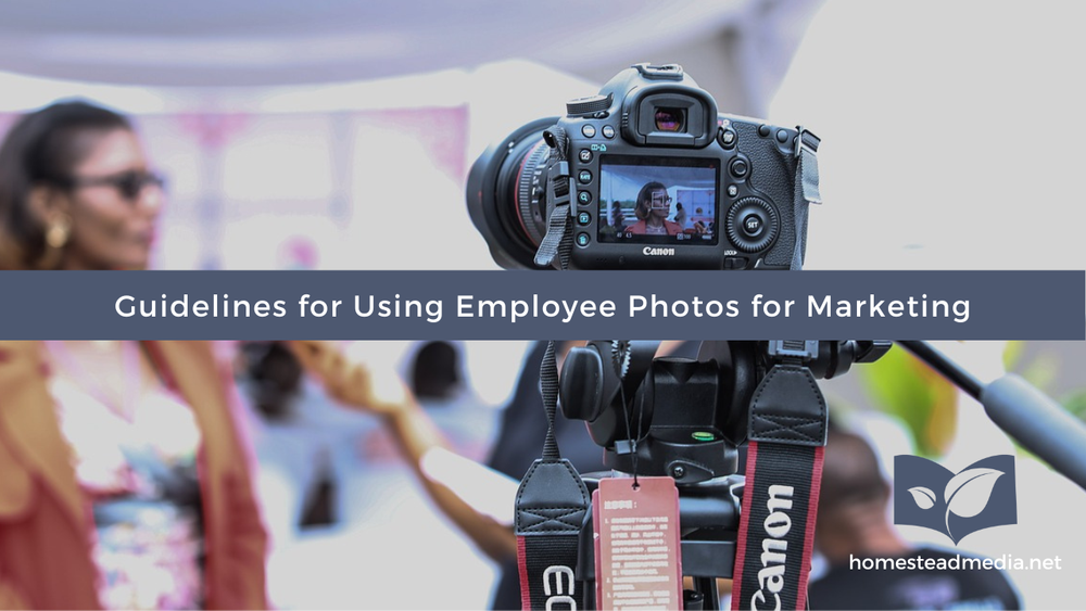 Guidelines for Using Employee Photos for Marketing — Homestead Media, LLC