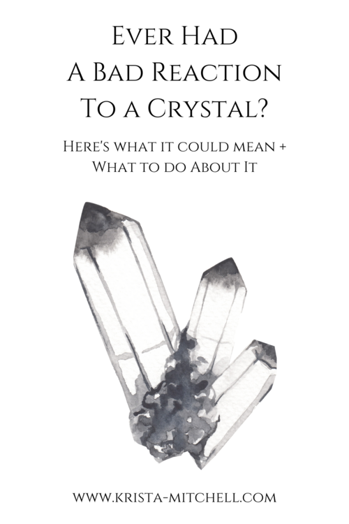 Ever Had a Bad Reaction to a Crystal? — Krista Mitchell