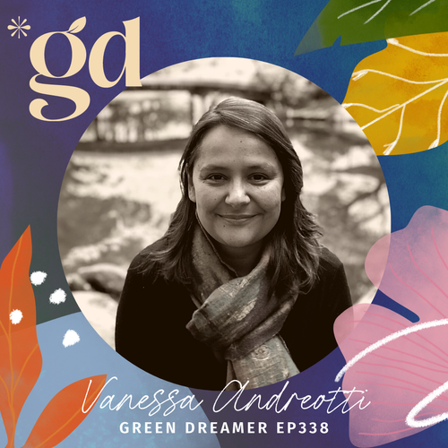 Vanessa Andreotti: Allowing earth to dream through us (ep338) — Green ...