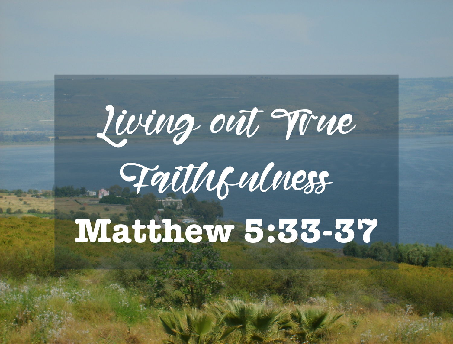 Living Out True Faithfulness: Lessons from Matthew 5:33-37 — Shepherd ...