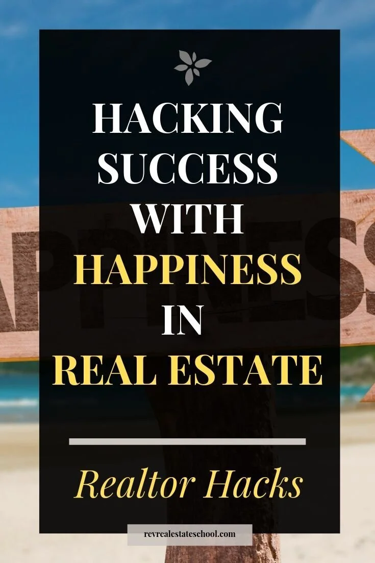 Hacking Real Estate Success with Happiness — Rev Real Estate School ...