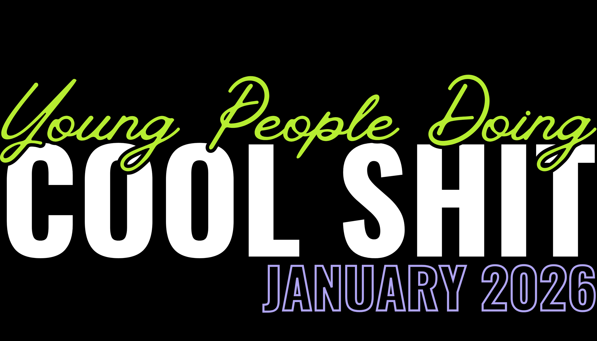 Young People Doing Cool Shit Jan 2026 — Young Music Professionals