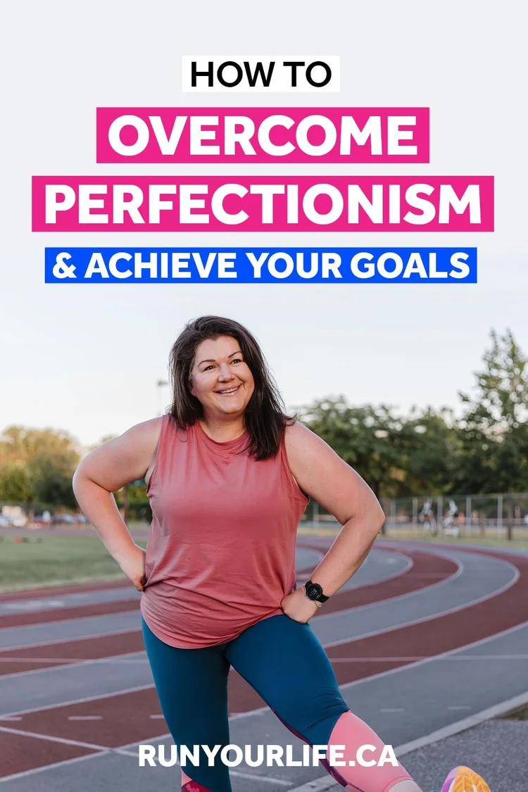 How to Overcome Perfectionism and Achieve Your Goals — Run Your Life ...