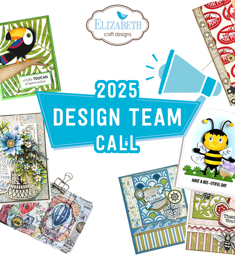 Design Team Call! — Elizabeth Craft Designs Blog