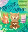 Breathe Like a Bear by Kira Willey — Ensemble Therapy
