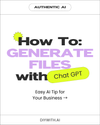 How To: Generate FILES You Can Download with ChatGPT — Authentic AI®