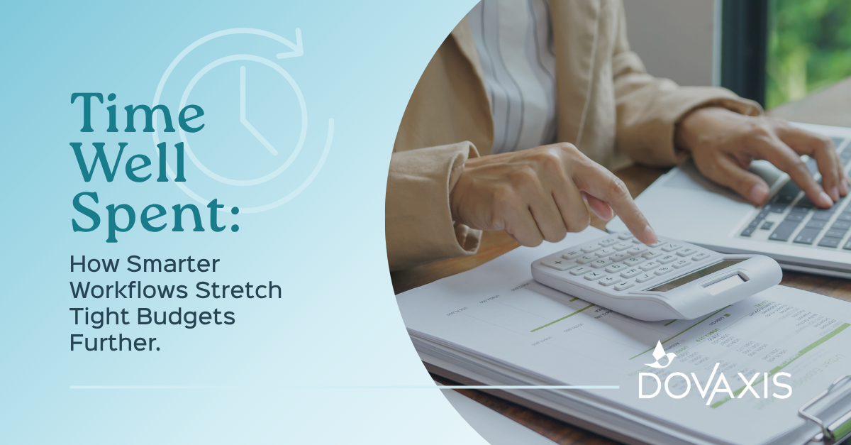 Time Well Spent: How Smarter Workflows Stretch Tight Budgets Further
