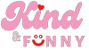 Kind & Funny